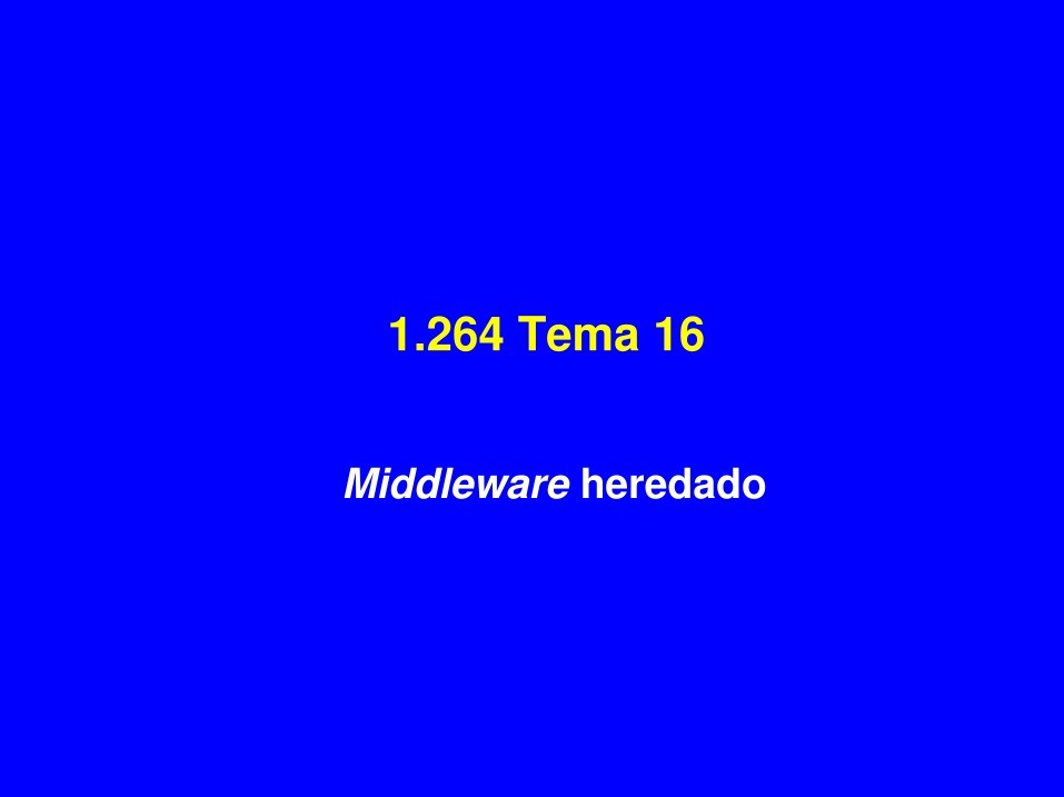PDF de programación - Tema 16 Middleware heredado