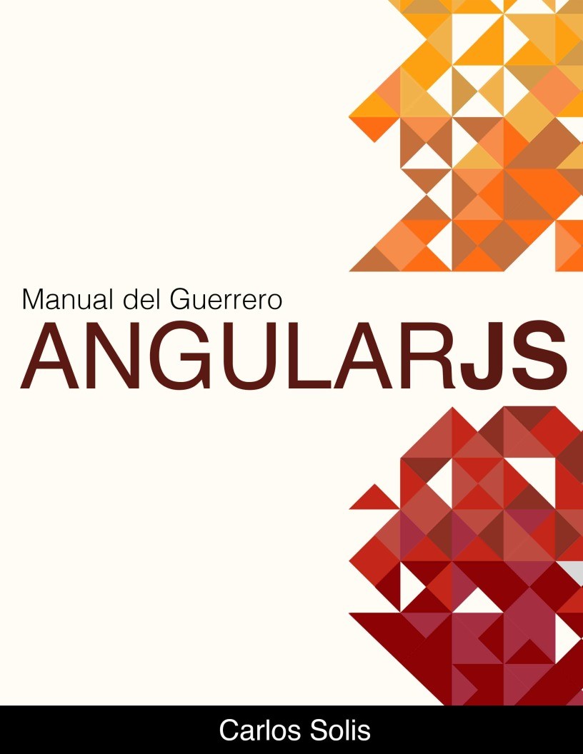 PDF de programación - Manual del Guerrero: AngularJS PDF de programación - Manual del Guerrero: AngularJS