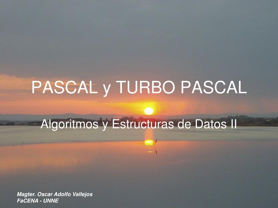 PDF de programación - PASCAL y TURBO PASCAL - Algoritmos y Estructuras de Datos II